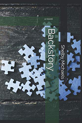 Backstory: a novel: Michaels, Shelby: 9781657882447: Amazon.com: Books