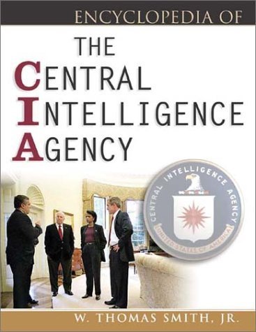 Encyclopedia of the Central Intelligence Agency: W. Thomas Smith Jr ...