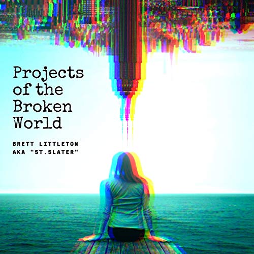 Amazon.com: Projects of the Broken World : Brett Littleton AKA "St ...