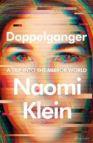 Doppelganger: A Trip Into the Mirror World : Klein, Naomi: Amazon.co.uk ...