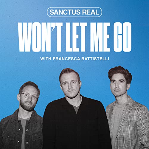 Won't Let Me Go by Sanctus Real & Francesca Battistelli on Amazon Music ...