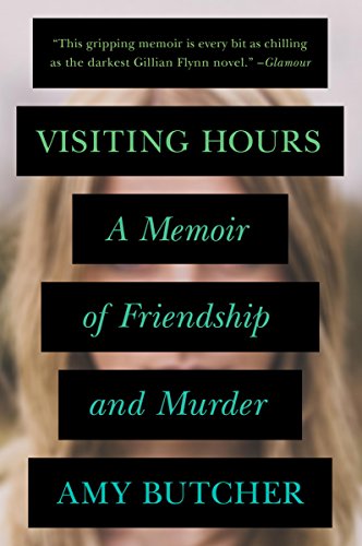 Visiting Hours: A Memoir of Friendship and Murder eBook : Butcher, Amy ...
