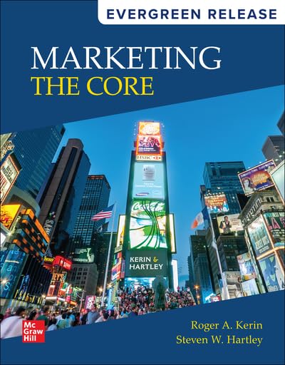 Marketing: The Core: 2024 Release: Roger A. Kerin, Steven W. Hartley ...