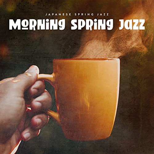 Amazon MusicでJapanese Spring JazzのMorning Spring Jazzを再生する