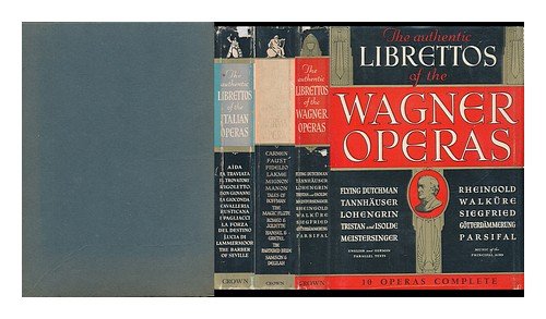 The Authentic Librettos of the Wagner Operas - the French and German ...