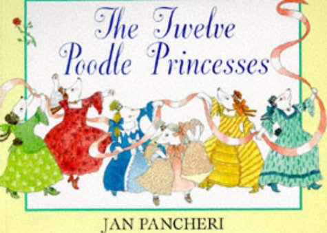 The Twelve Poodle Princesses: Pancheri, Jan: 9780099337218: Amazon.com ...