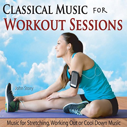 Play Classical Music for Workout Sessions: Music for Stretching ...