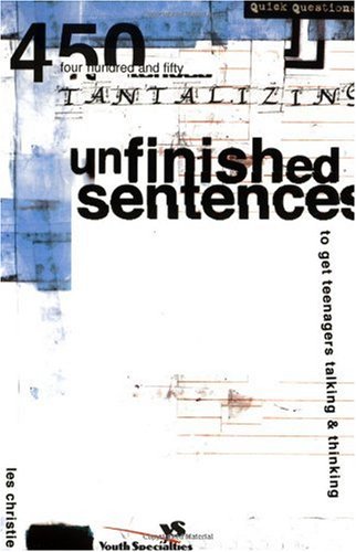 Unfinished Sentences: 450 Tantalizing Unfinished Sentences to Get ...