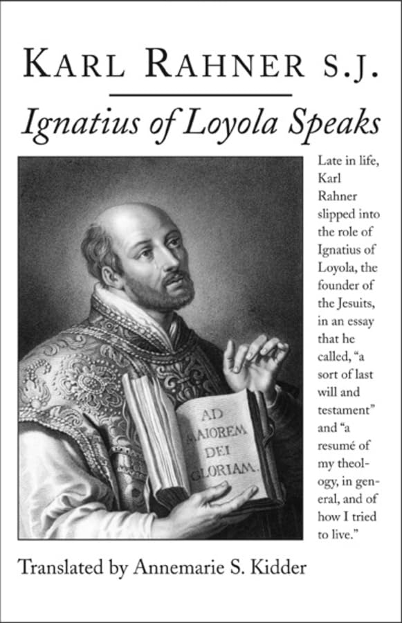 Ignatius of Loyola Speaks: Karl Rahner, Annemarie S. Kidder, Annemarie ...