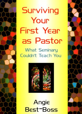 Surviving Your First Year As Pastor: What Seminary Couldn't Teach You ...