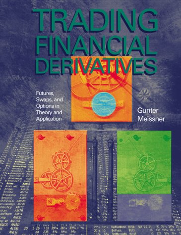 Trading Financial Derivatives - Futures, Swaps, and Options in Therory ...