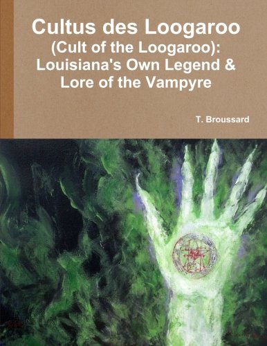 Buy Cultus Des Loogaroo (Cult of the Loogaroo): Louisiana's Own Legend ...