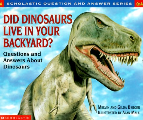Did Dinosaurs Live in Your Backyard?: Questions and Answers About ...