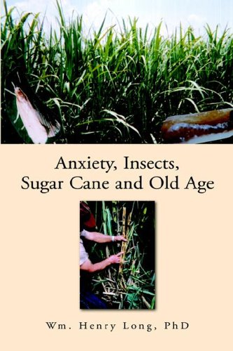 Anxiety, Insects, Sugar Cane, And Old Age: Long, Wm. Henry ...