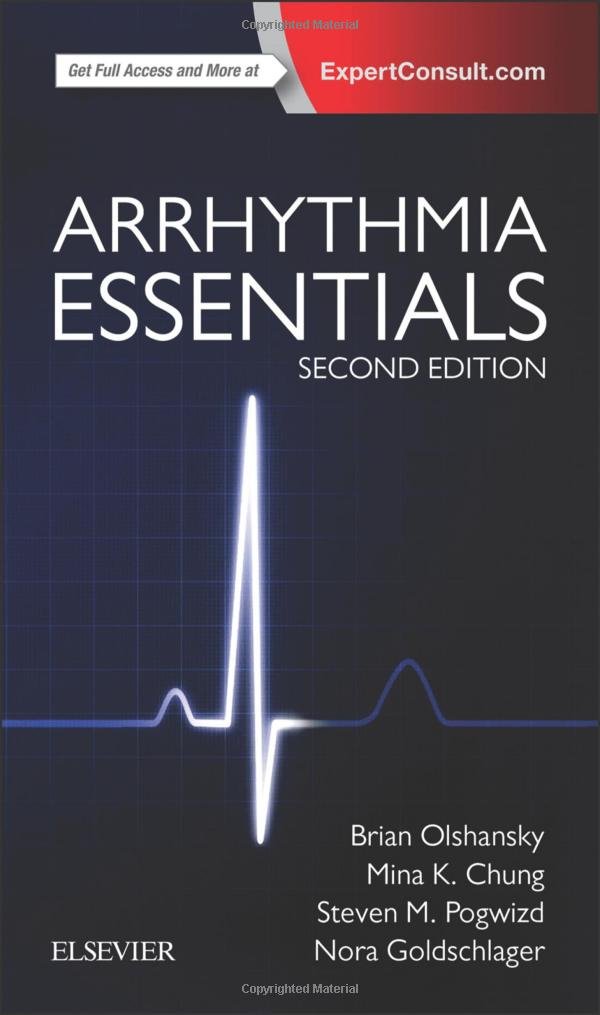Arrhythmia Essentials: Olshansky MD, Brian, Chung MD, Mina K, Pogwizd ...