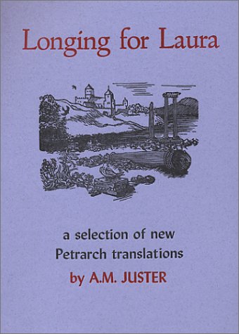 Longing For Laura: Petrarca, Francesco, Juster, A. M.: 9780913559703 ...