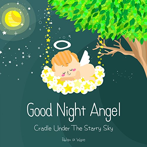 Amazon.com: Good Night Angel - Cradle Under the Starry Sky : Relax α ...