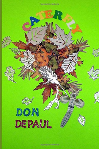 Caterfly: One Bug's Quest: DePaul, Don: 9781535556033: Amazon.com: Books