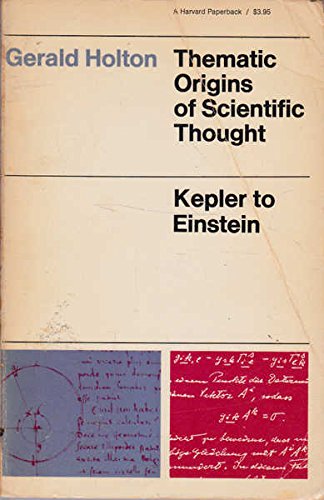 Thematic Origins of Scientific Thought: Kepler to Einstein: Gerald ...