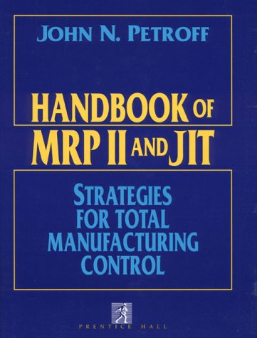 Handbook of MRP II/JIT Integration and Implementation: Petroff, John ...