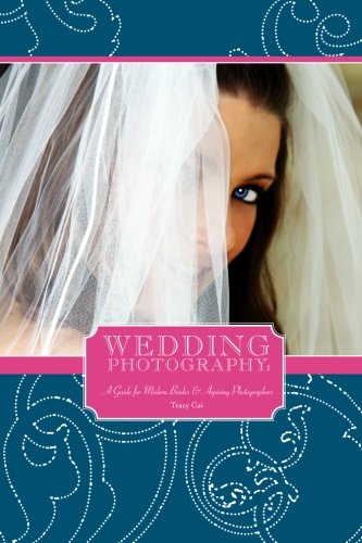 Wedding Photography: A Guide for Modern Brides & Aspiring Photographers ...