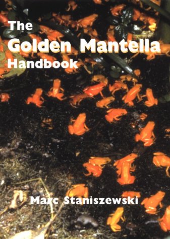 The Golden Mantella Handbook: Benson, Paul A., Staniszewski, Marc S ...