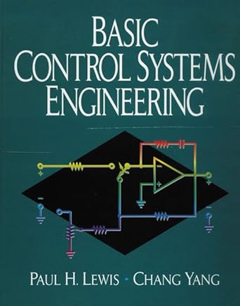 Basic Control Systems Engineering: Lewis, Paul H., Yang, Chang ...