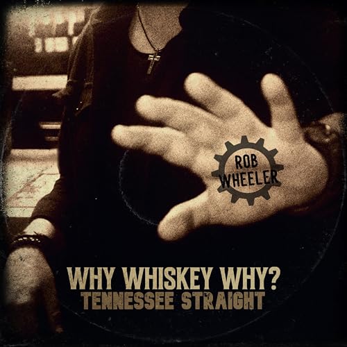 Play Why Whiskey Why? (Tennessee Straight) by Rob Wheeler on Amazon Music