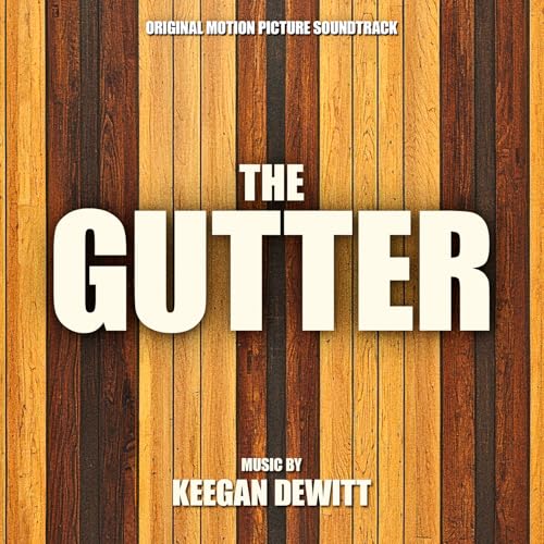 Amazon MusicでKeegan DeWittのThe Gutter (Original Motion Picture ...
