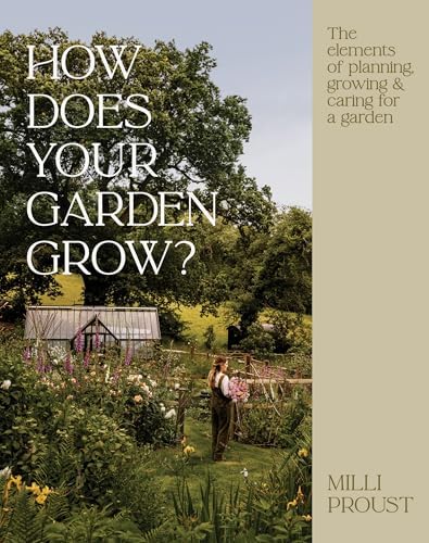 How Does Your Garden Grow?: The elements of planning, growing & caring ...