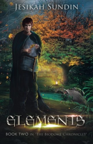 Amazon.com: Elements (The Biodome Chronicles): 9780991345328: Sundin ...