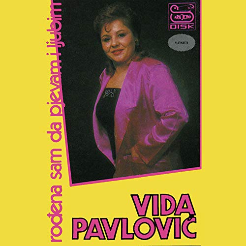 Amazon Music - Vida PavlovicのRodjena Sam Da Pjevam I Ljubim - Amazon.co.jp