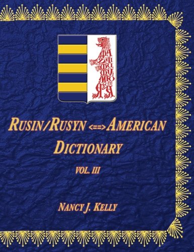 Rusin/Rusyn American Dictionary Vol. III: Kelly, Nancy J ...