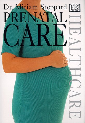 Prenatal Care: Stoppard, Miriam: 9780789430977: Books - Amazon.ca