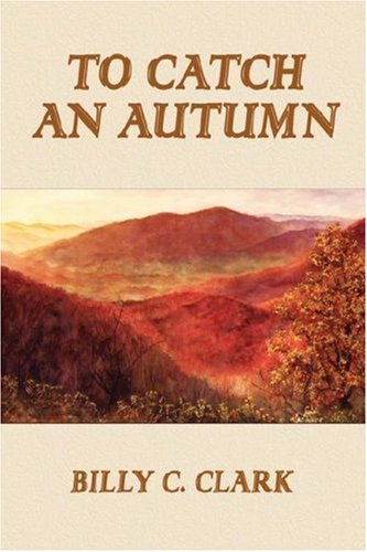 To Catch an Autumn: Billy C. Clark: 9781893239616: Amazon.com: Books