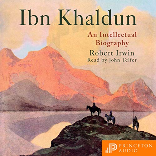 Ibn Khaldun: An Intellectual Biography : Robert Irwin, John Telfer ...