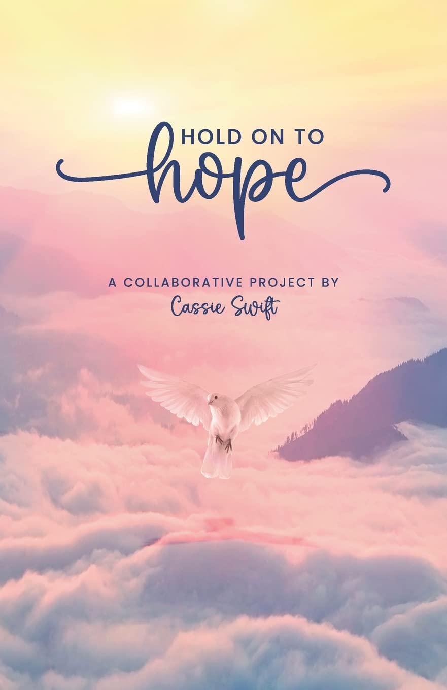 Amazon.com: Hold on to Hope: A collaborative project by Cassie Swift ...