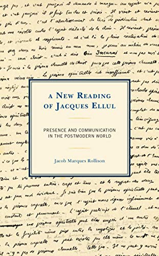 A New Reading of Jacques Ellul: Presence and Communication in the ...