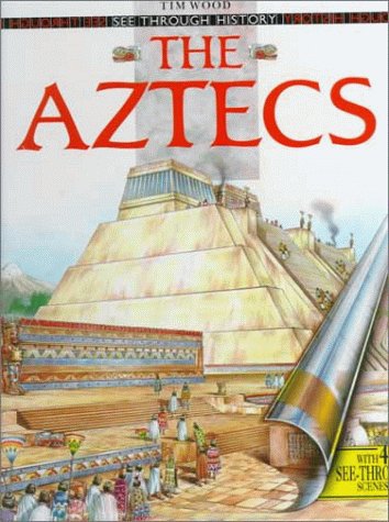The Aztecs (See Through History) : Wood, Tim: Amazon.com.tr: Kitap
