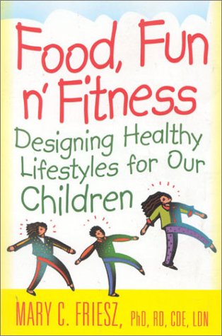 Food, Fun N' Fitness: Designing Healthy Lifestyles for Our Children ...