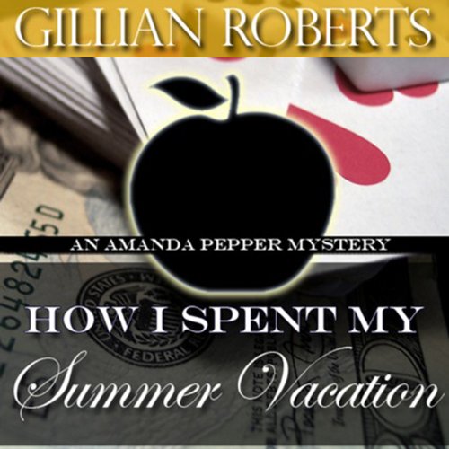 How I Spent My Summer Vacation (Audible Audio Edition): Gillian Roberts ...