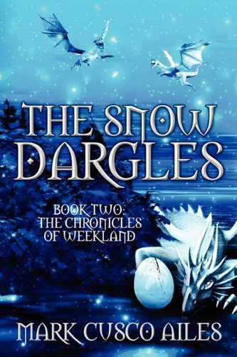 The Snow Dargles: Book Two: The Chronicles of Weekland: Ailes, Mark ...