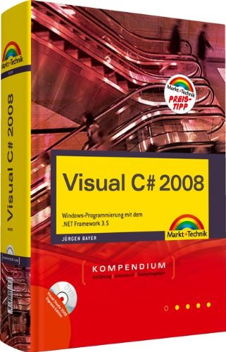 Visual C# 2008 - Inkl. WPF und LINQ. Mit Visual Studio 2008 Express Edition auf DVD: Windows ...