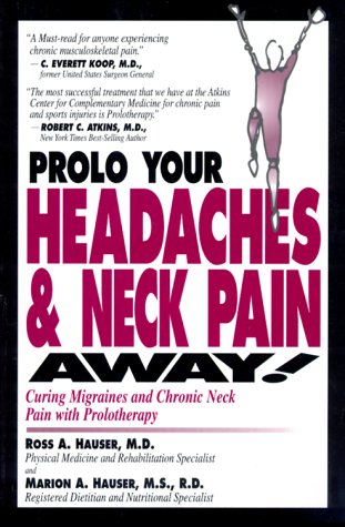 Buy Prolo Your Headaches and Neck Pain Away: Curing Migraines and ...