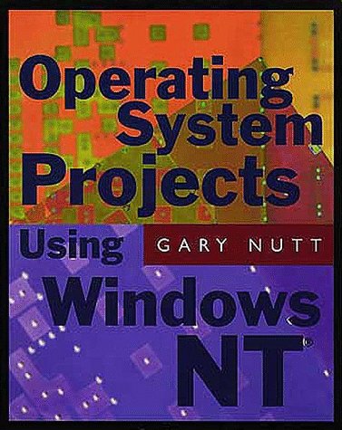 Operating System Projects for Windows NT: Gary Nutt: 9780201477078 ...