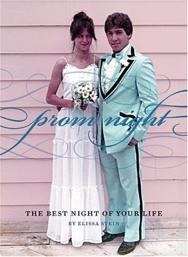 Prom Night: The Best Night Of Your Life: Stein, Elissa: Amazon.com: Books