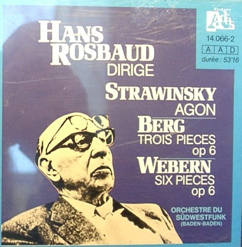 Stravinsky: Agon, Berg: Trois Pieces, Op. 6, Webern: Six Pieces, Op. 6 ...