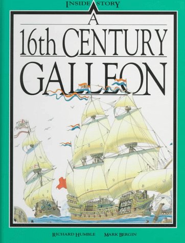 A 16th Century Galleon (Inside Story): Humble, Richard, Bergin, Mark ...