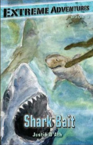 Shark Bait (Extreme Adventures (Kane Miller)): Justin D'Ath ...