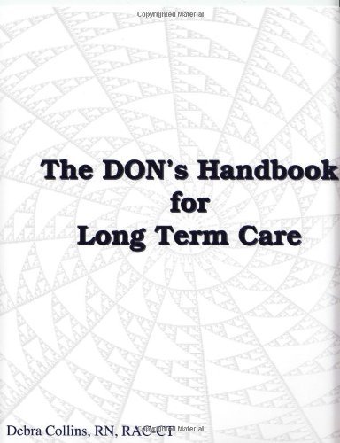 By RN, RAC-CT Debra Collins DON's Handbook for Long Term Care (6th ...